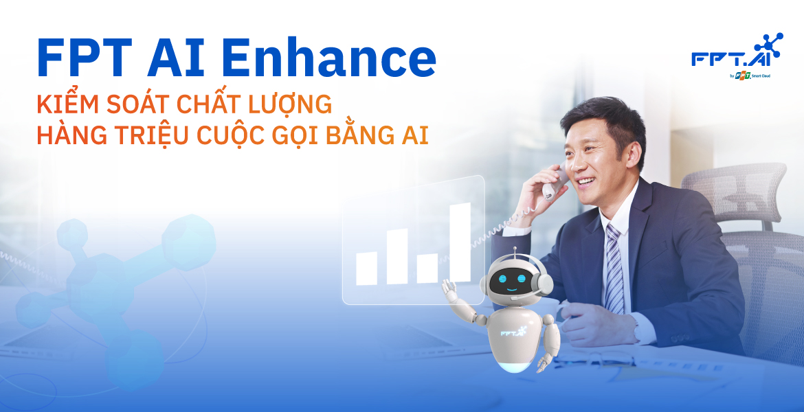 FPT AI Enhance - Giải Pháp Quản Lý Chất Lượng Tổng đài Bằng AI Vượt Trội Nhất Hiện Nay - FPT AI